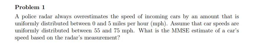 Solved Problem 1A police radar always overestimates the | Chegg.com