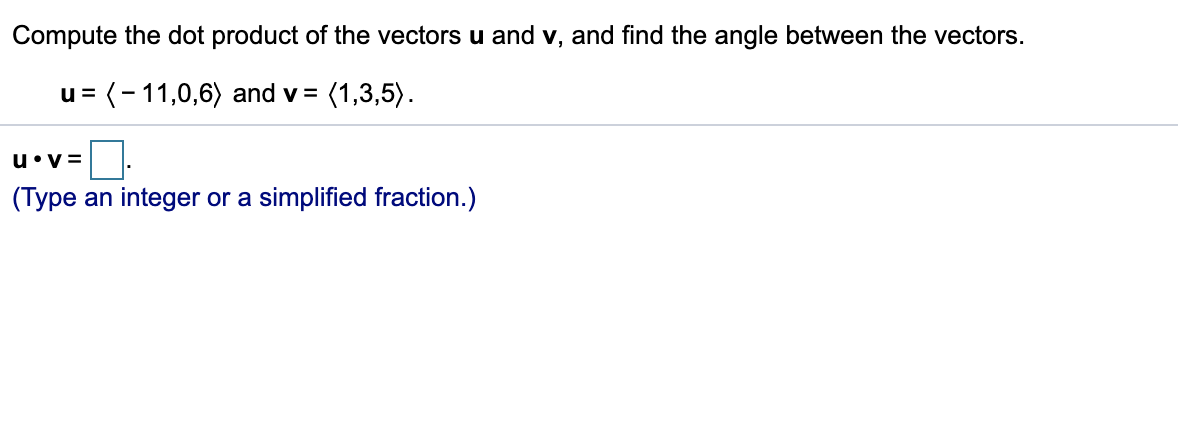 Solved Compute the dot product of the vectors u and v, and | Chegg.com