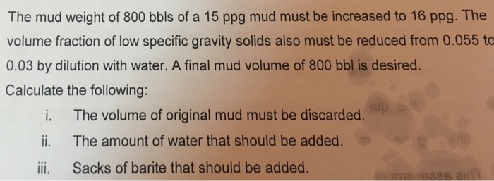 Solved The mud weight of 800 bbls of a 15 ppg mud must be | Chegg.com
