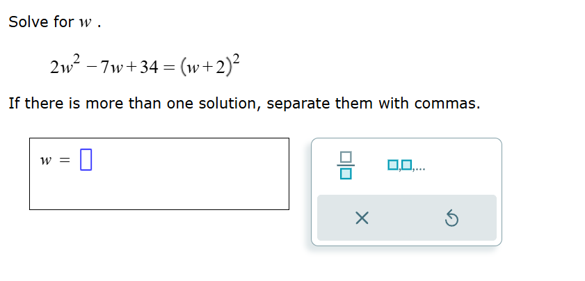 Solved Solve for w.2w2-7w+34=(w+2)2If there is more than one | Chegg.com