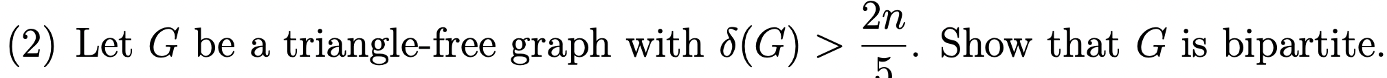 Solved (2) Let G be a triangle-free graph with δ(G)>52n. | Chegg.com