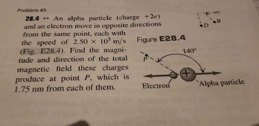 Solved Problem #5 28.4 An alpha particle (charge +2e) and an | Chegg.com