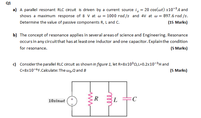 Solved Q1 a) A parallel resonant RLC circuit is driven by a | Chegg.com