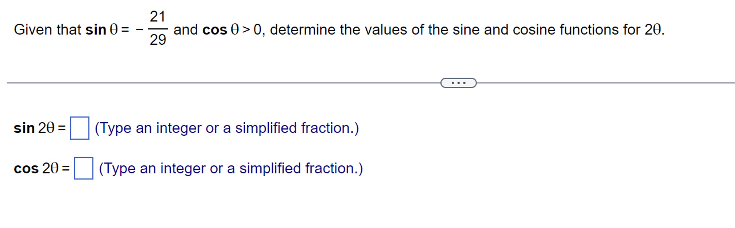 Solved Given that sinθ=-2129 ﻿and cosθ>0, ﻿determine the | Chegg.com