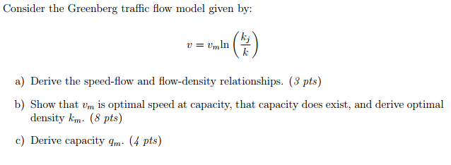 Solved Consider the Greenberg traffic flow model given by: | Chegg.com