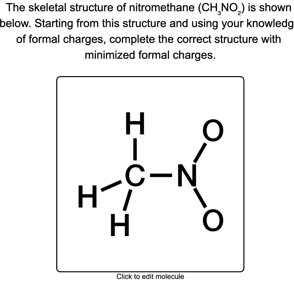 The skeletal structure of nitromethane (CH NO) is | Chegg.com