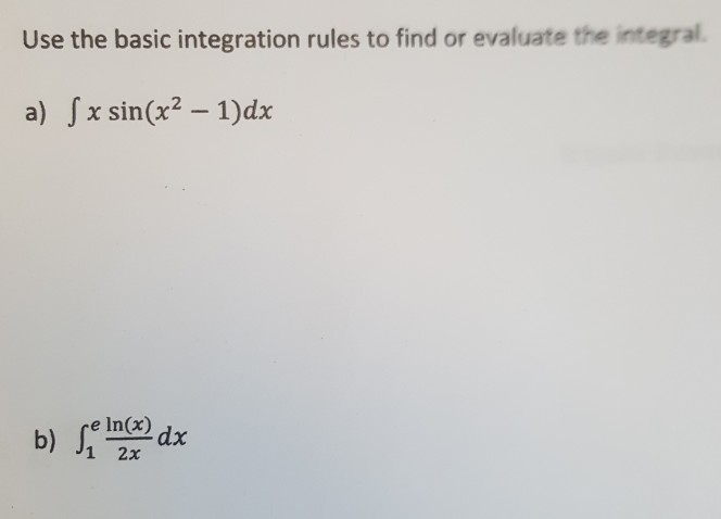 Solved Use the basic integration rules to find or evaluate | Chegg.com