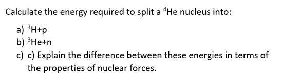 Solved Calculate the energy required to split a 4He nucleus | Chegg.com
