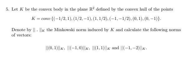Solved 5. Let K be the convex body in the plane R2 defined | Chegg.com