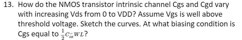 Solved 13. How do the NMOS transistor intrinsic channel Cgs | Chegg.com