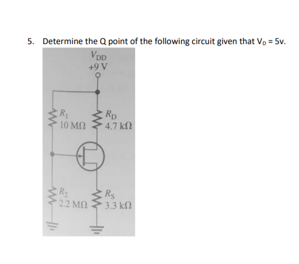 Solved 5. Determine the Q point of the following circuit | Chegg.com