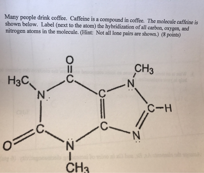 Solved Many people drink coffee. Caffeine is a compound in | Chegg.com