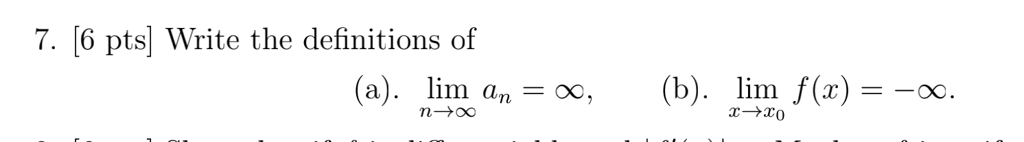 Solved 7. [6 pts) Write the definitions of (a). lim an = 0, | Chegg.com