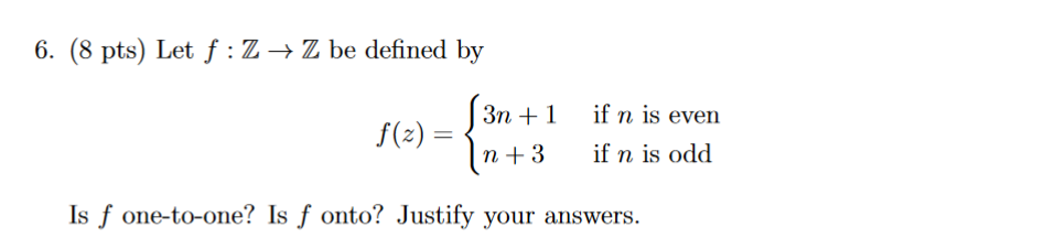 Solved 6. (8 pts) Let f:Z→Z be defined by f(z)={3n+1n+3 if n | Chegg.com