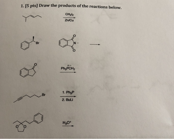 Solved 1. [5 pts] Draw the products of the reactions below. | Chegg.com