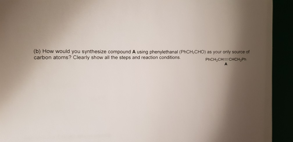 Solved (b) How would you synthesize compound A using | Chegg.com