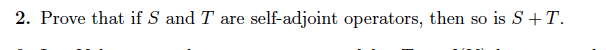 Solved 2. Prove that if S and T are self-adjoint operators, | Chegg.com
