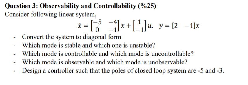 Solved Question 3: Observability and Controllability (%25) | Chegg.com