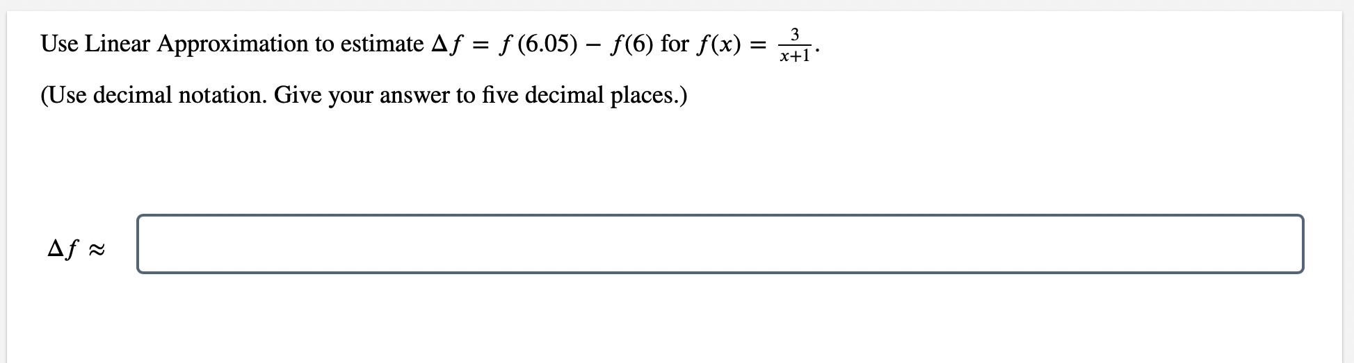 Solved Use Linear Approximation to estimate Δf=f(6.05)−f(6) | Chegg.com