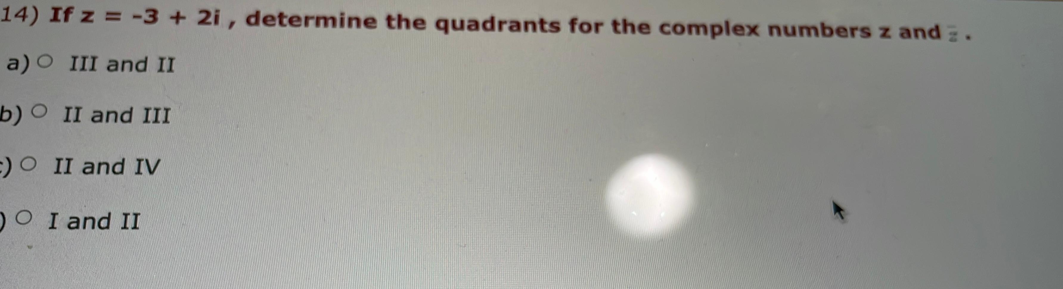 Solved 14) If z=−3+2i, determine the quadrants for the | Chegg.com