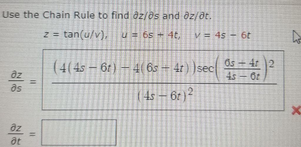 Solved Use the Chain Rule to find dz/ās and dz/dt. z = | Chegg.com