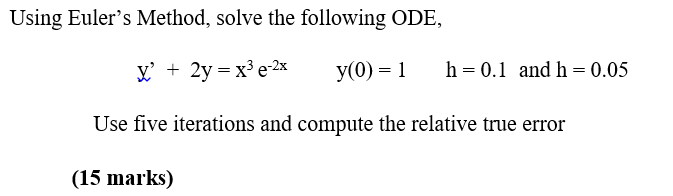 Solved Using Euler's Method, solve the following ODE, x + 2y | Chegg.com