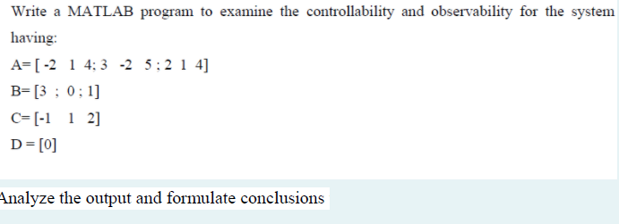 Solved Write a MATLAB program to examine the controllability | Chegg.com