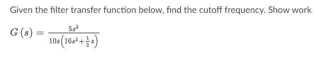 Solved Given the filter transfer function below, find the | Chegg.com