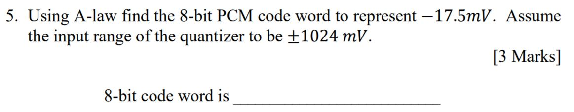 Solved 5. Using A-law find the 8-bit PCM code word to | Chegg.com