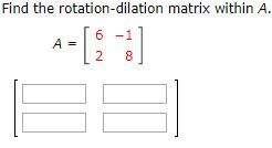Solved Find the rotation-dilation matrix within A. | Chegg.com