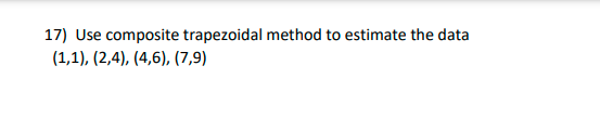 Solved 17) Use composite trapezoidal method to estimate the | Chegg.com