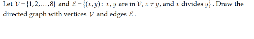 Solved Let V={1,2,dots,8} ﻿and are in V,x≠y, ﻿and x ﻿divides | Chegg.com