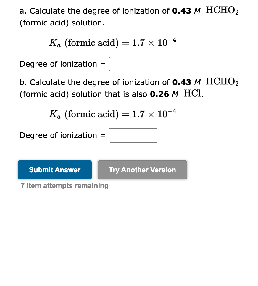 Solved a. Calculate the degree of ionization of 0.43MHCHO2 | Chegg.com