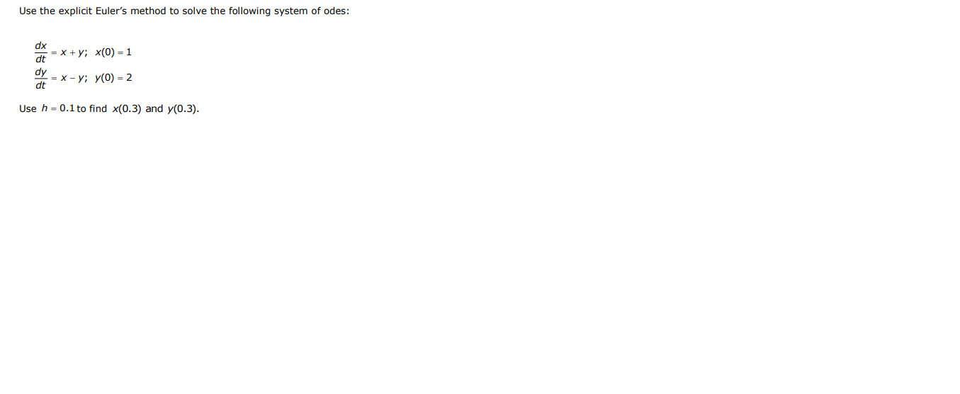 Solved Use the explicit Euler’s method to solve the | Chegg.com