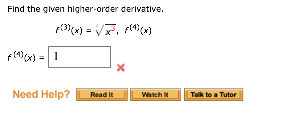 Solved Find the given higher-order derivative. f(3)(x) = x3, | Chegg.com