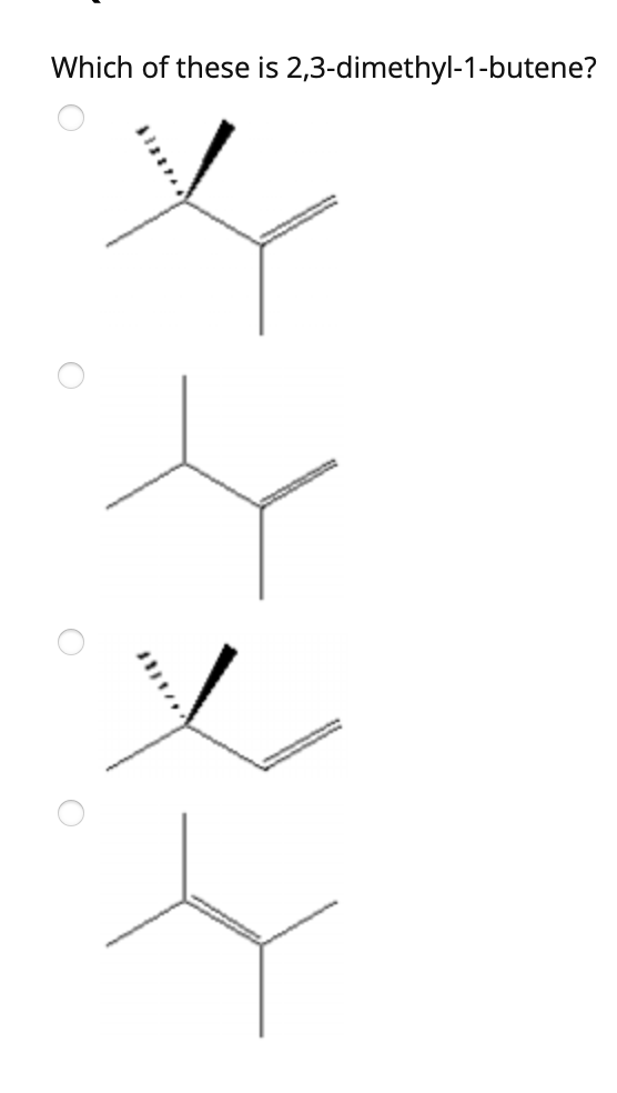 Solved Which of these is 2,3-dimethyl-1-butene? | Chegg.com
