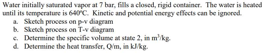 Solved Water initially saturated vapor at 7 bar, fills a | Chegg.com