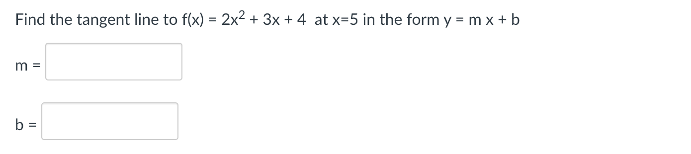 Solved Find the tangent line to f(x)=2x2+3x+4 at x=5 in the | Chegg.com