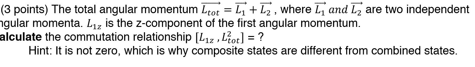 Solved (3 points) The total angular momentum Ltot = 1 + [2 , | Chegg.com