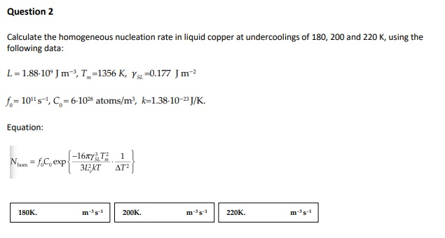 Solved Question2 Calculate the homogeneous nucleation rate | Chegg.com
