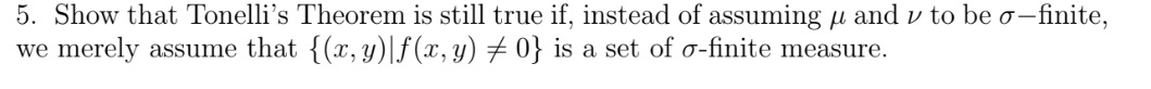 5. Show that Tonelli's Theorem is still true if, | Chegg.com