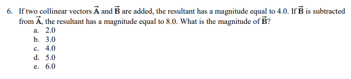 Solved 6. If two collinear vectors A and B are added, the | Chegg.com
