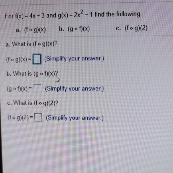 Solved For f(x)=4x−3 and g(x)=2x2−1 find the following. | Chegg.com