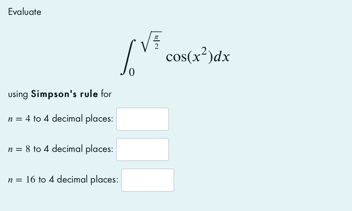 Solved Evaluate ∫02πcos(x2)dx using Simpson's rule for n=4 | Chegg.com