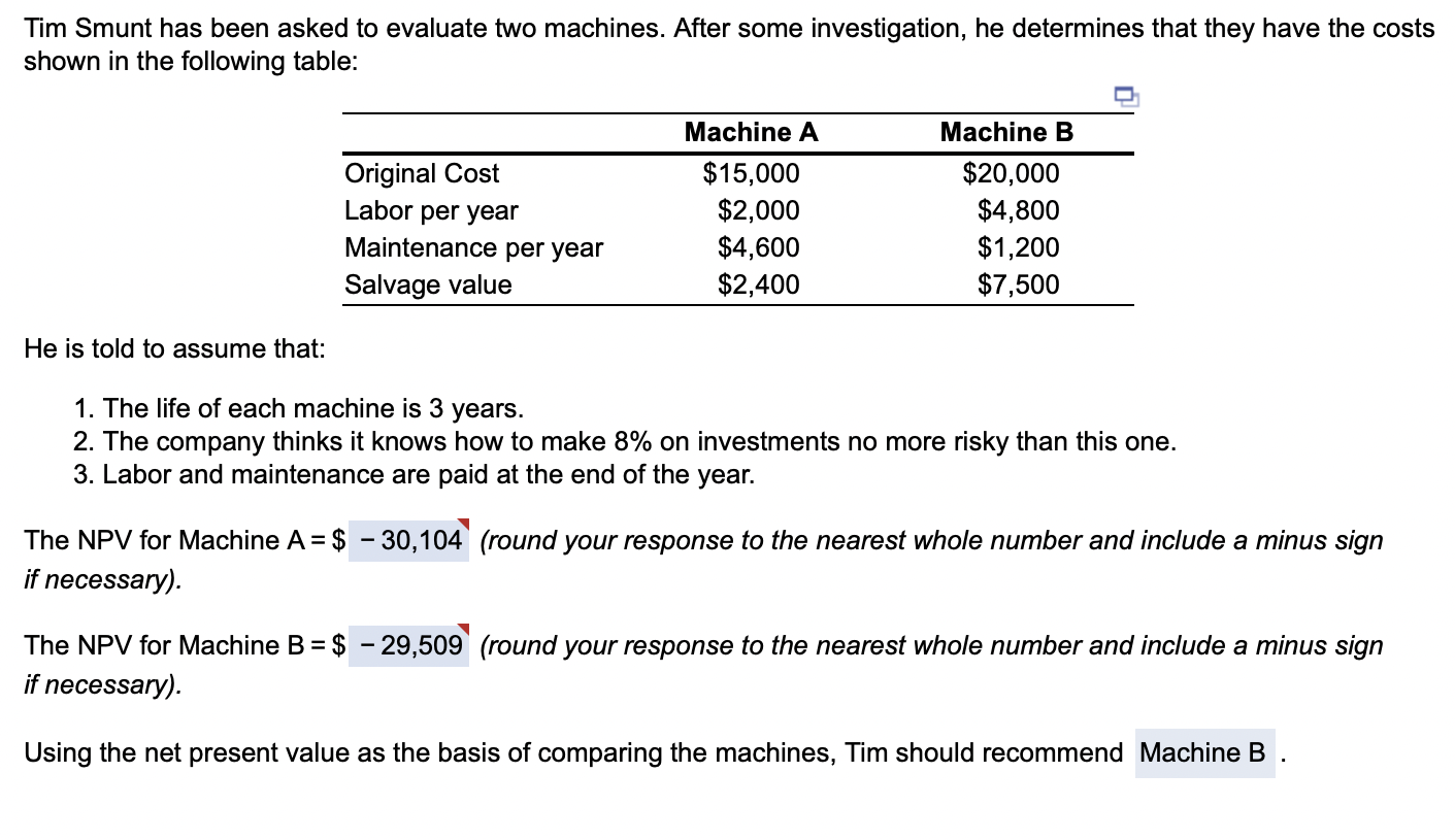 [Solved]: Tim Smunt has been asked to evaluate two machine