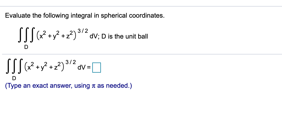 Solved Evaluate the following integral in spherical | Chegg.com