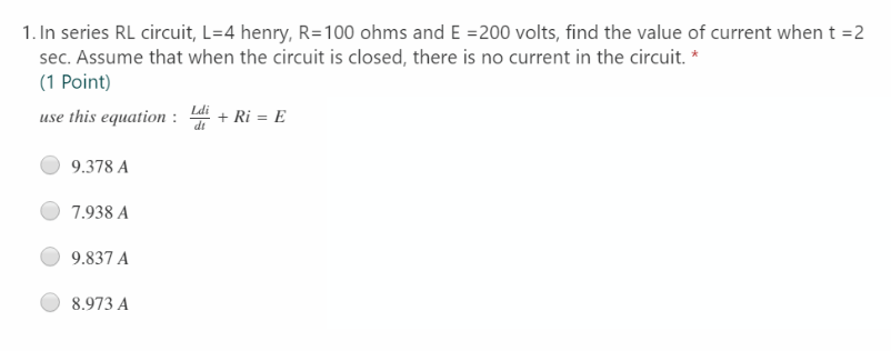 Solved 1. In series RL circuit, L=4 henry, R=100 ohms and E | Chegg.com