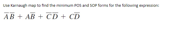 Solved Use Karnaugh map to find the minimum POS and SOP | Chegg.com