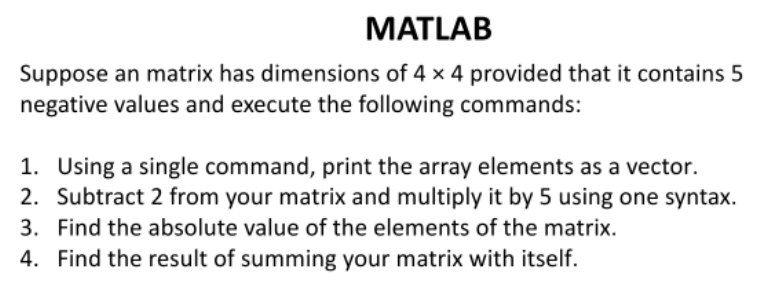 Solved MATLAB Suppose an matrix has dimensions of 4 x 4 | Chegg.com