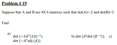 Solved Problem # 19 Suppose that A and B are 4X 4 matrices | Chegg.com